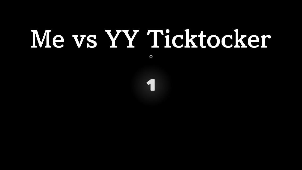Me vs YY Ticktocker - YouTube