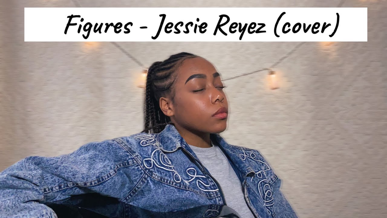 Figures - Jessie Reyez (cover) CLEAN - YouTube