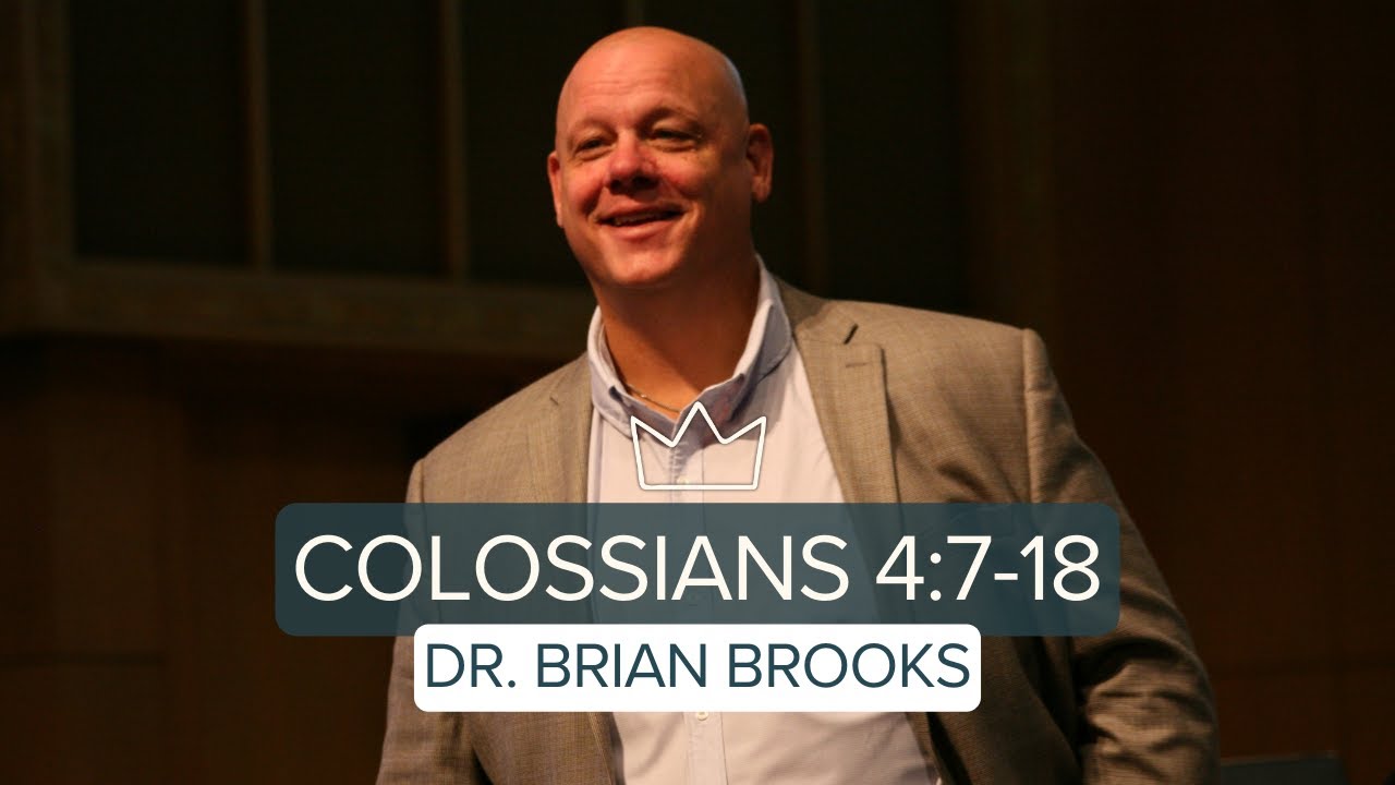 Colossians 4:7-18 | Full Sermon | Dr. Brian Brooks - YouTube