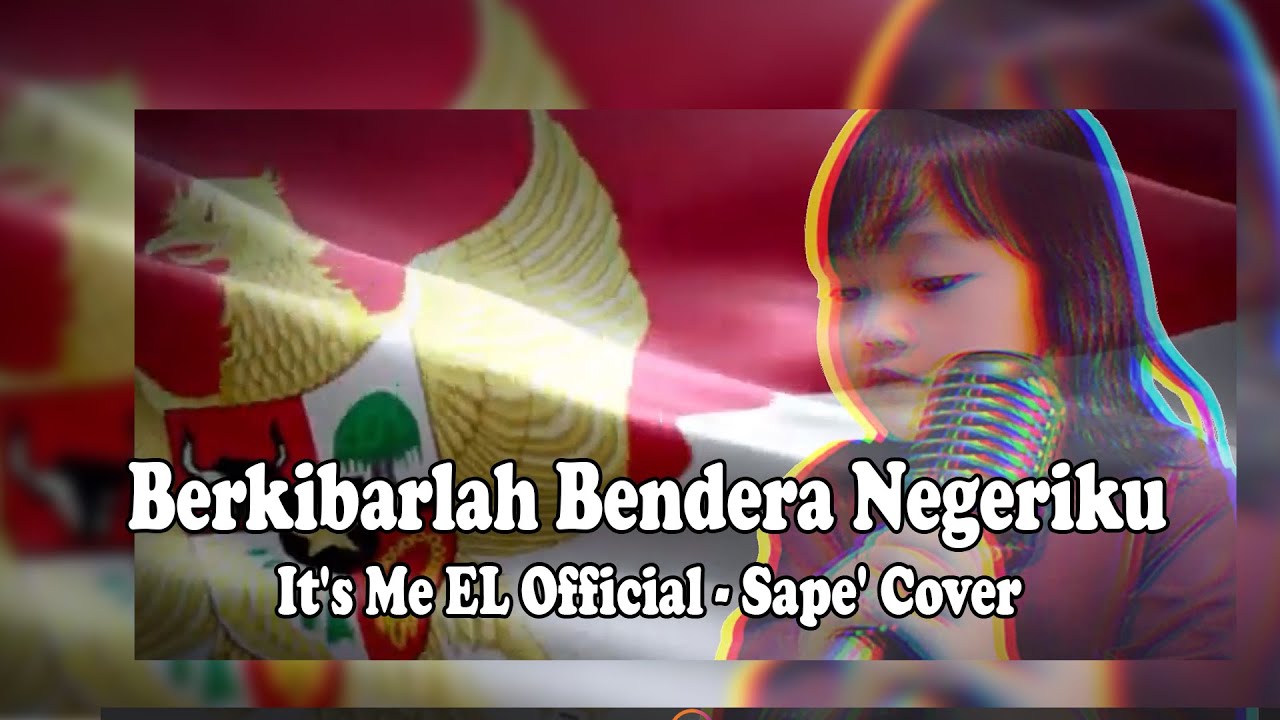 Berkibarlah Bendera Negeriku - Gombloh | It's Me EL Official (Sape ...