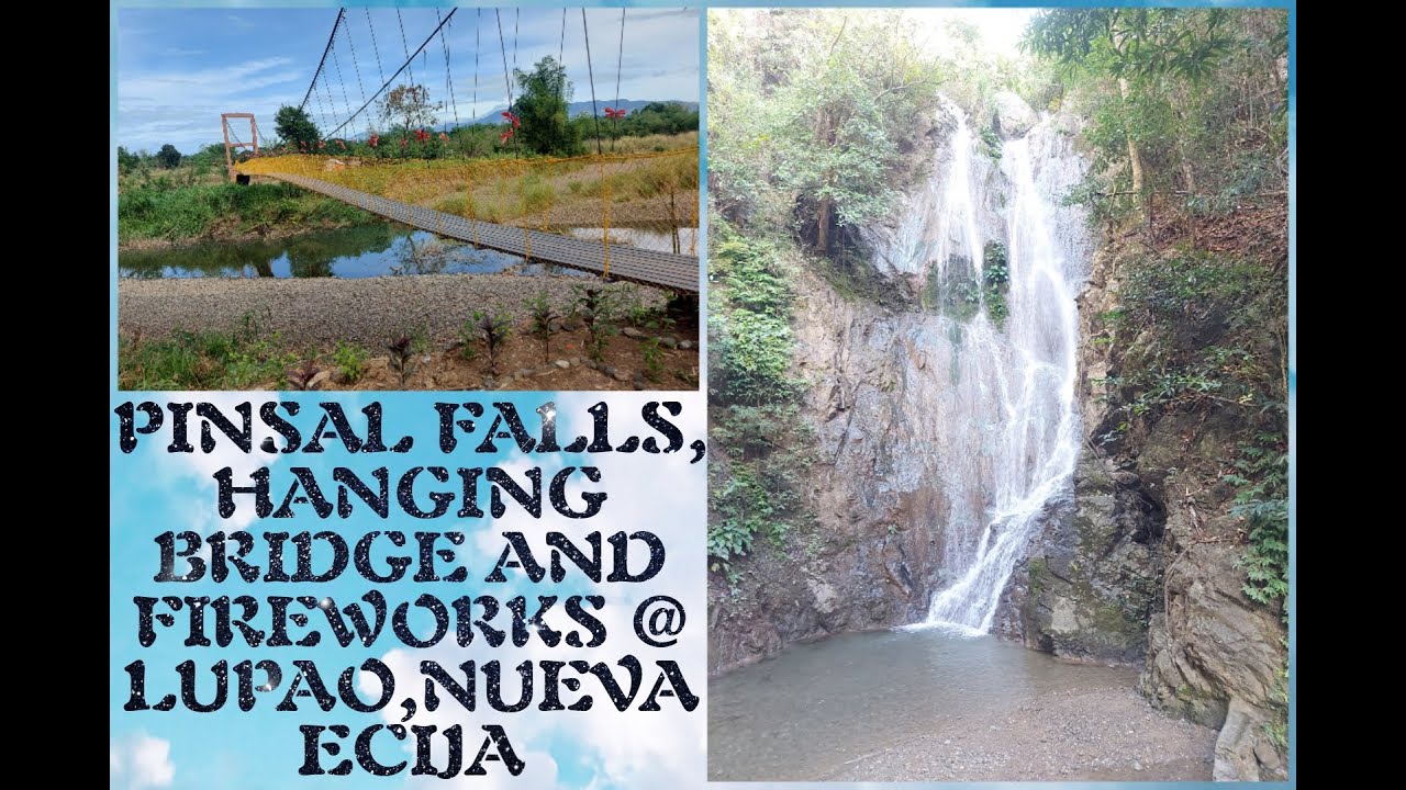 PINSAL FALLS, HANGING BRIDGE AND FIREWORKS @ LUPAO, NUEVA ECIJA (05 ...