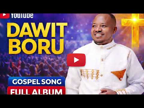 Gospel Singer Dawit Boru Full Album Afaan Oromo Song 