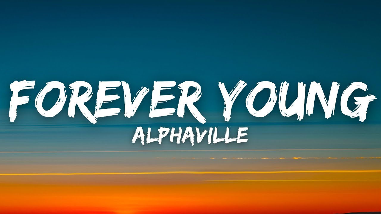Alphaville - Forever Young (Lyrics) - YouTube