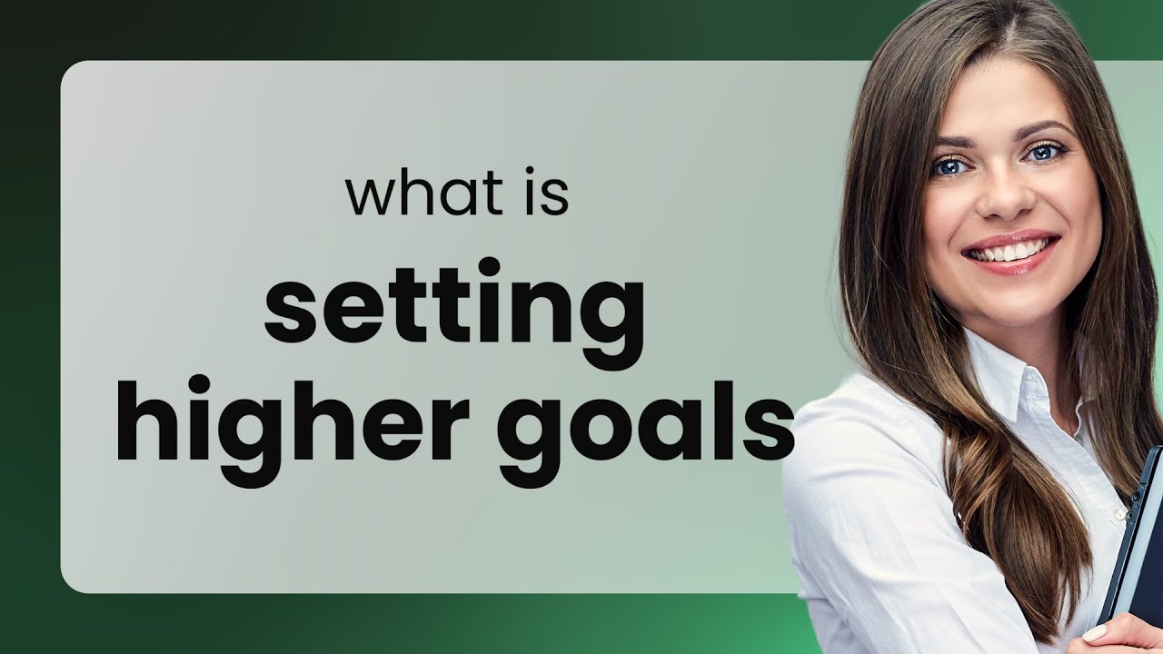 Achieve More: The Power of Setting Higher Goals - YouTube