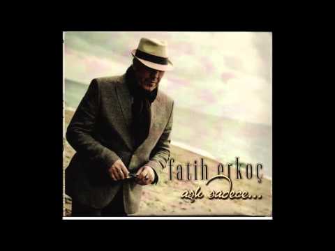 Fatih Erkoç - Sen Benim Şarkılarımsın