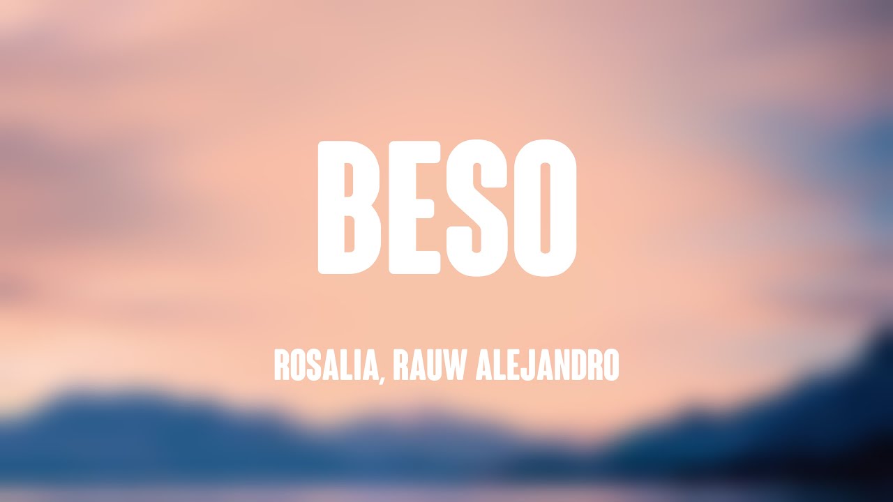 BESO - Rosalia, Rauw Alejandro (Lyrics Video) 🫣 - YouTube