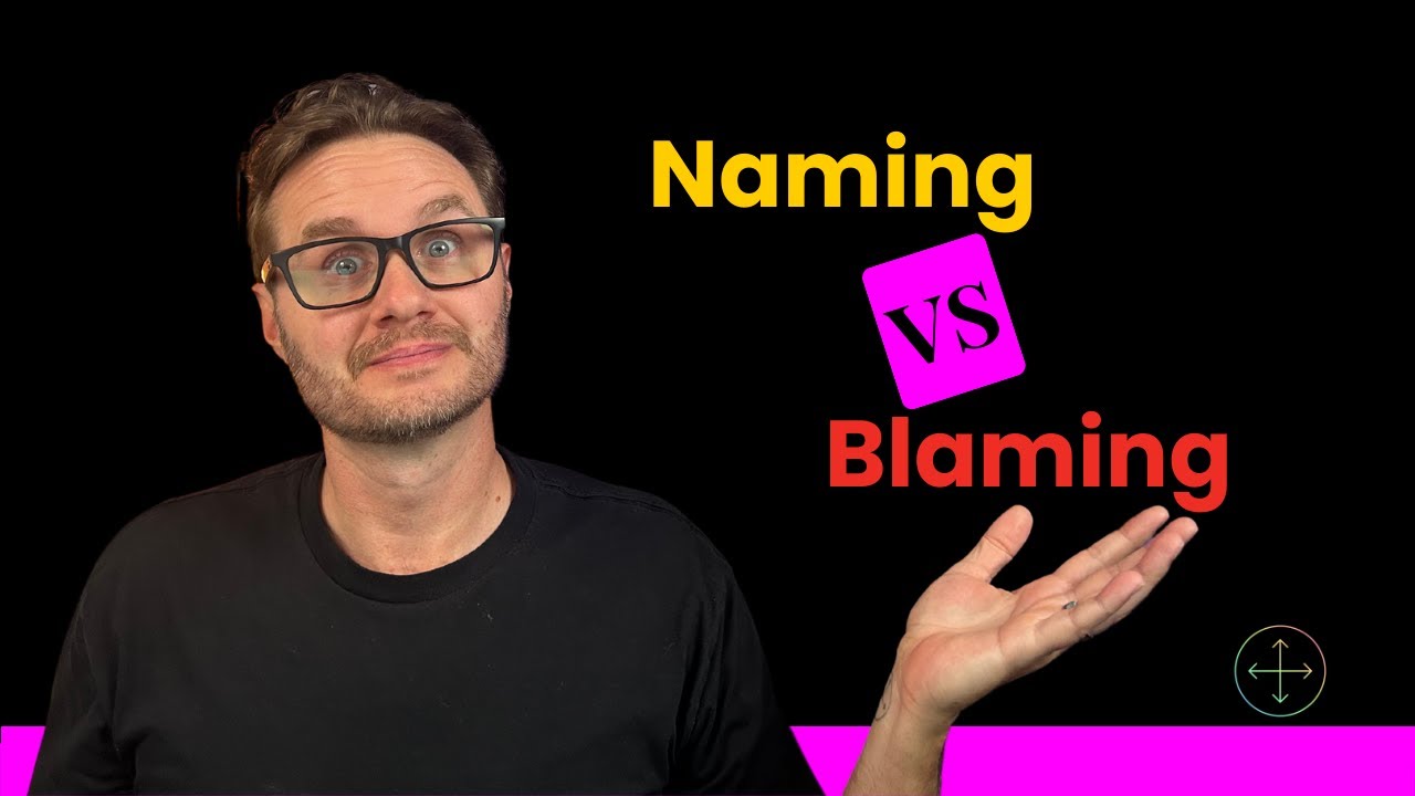 Naming vs Blaming: Pathway to Healing and Forgiveness - YouTube