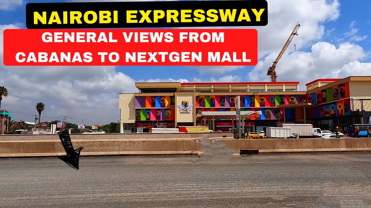 Nairobi Expressway General Views | Cabanas to Nextgen Mall - YouTube