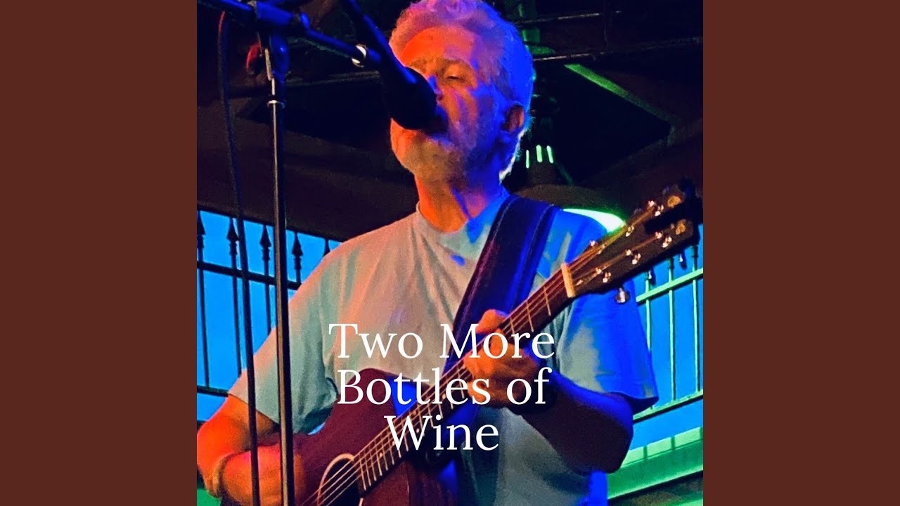 Two More Bottles of Wine - YouTube
