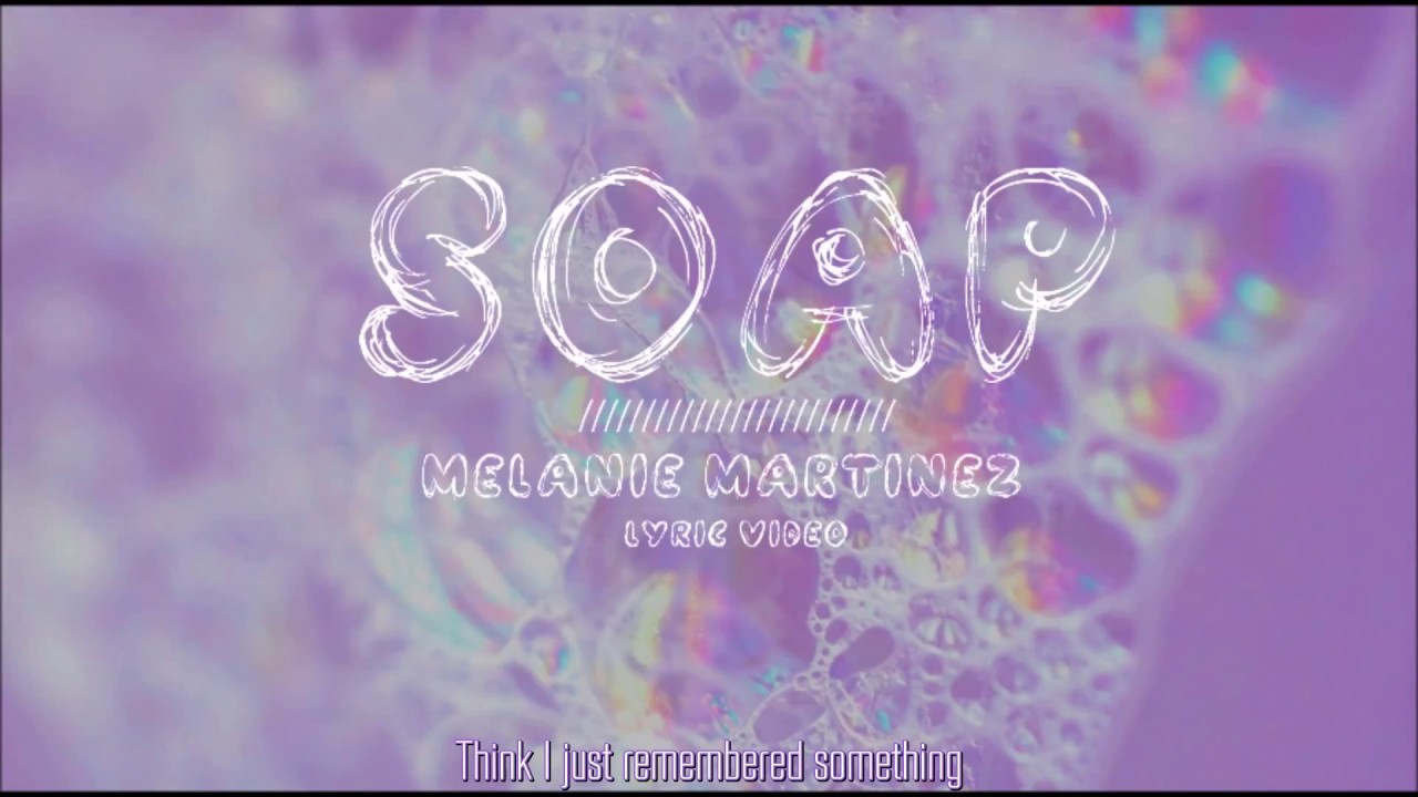 Soap - Melanie Martinez (Lyrics Video) - YouTube