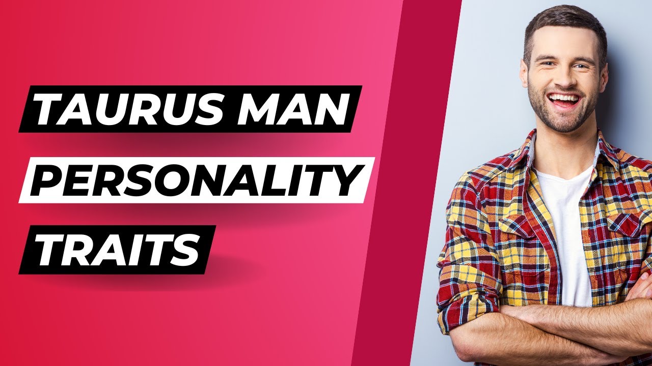 4 Taurus Man Personality Traits (Better Understand His Behavior) - YouTube