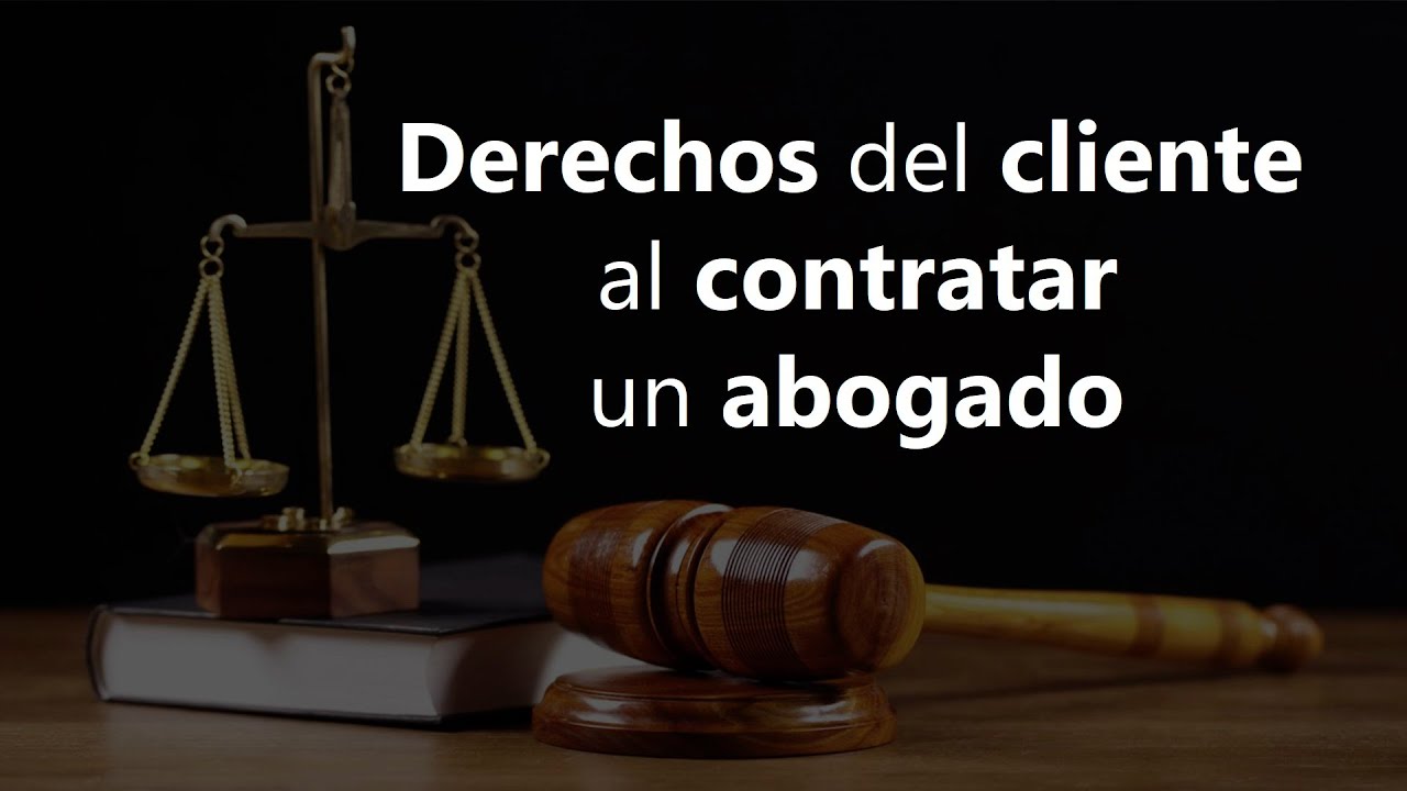 Derechos Del Cliente Al Contratar Un Abogado Mateobuenoabogado Youtube
