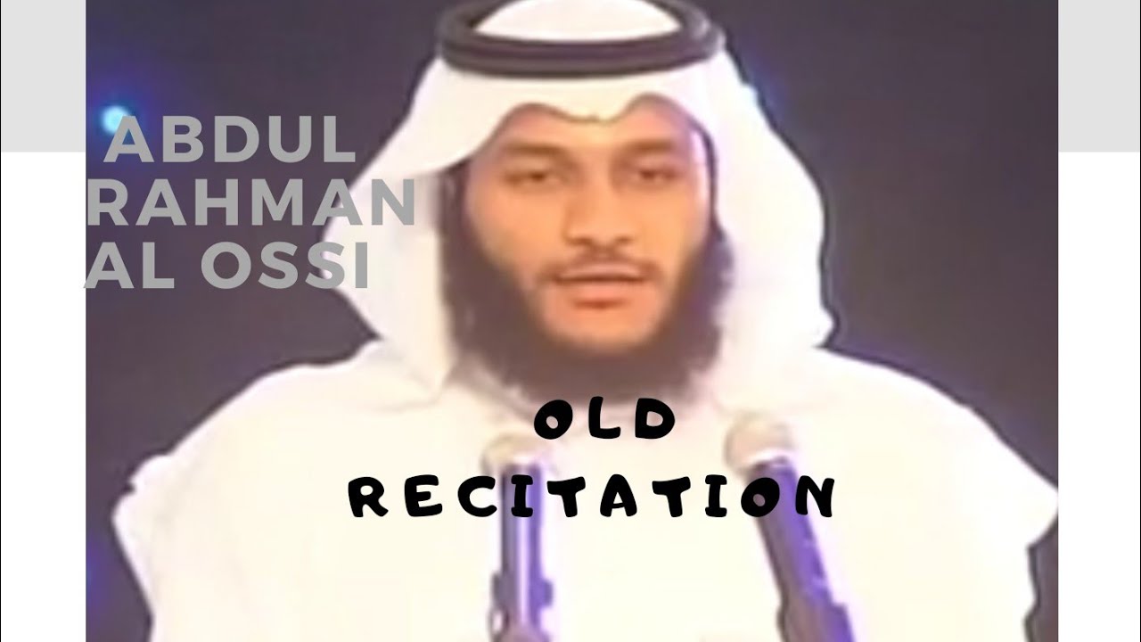 Abdul Rahman Al Ossi old Quran Recitaion - YouTube