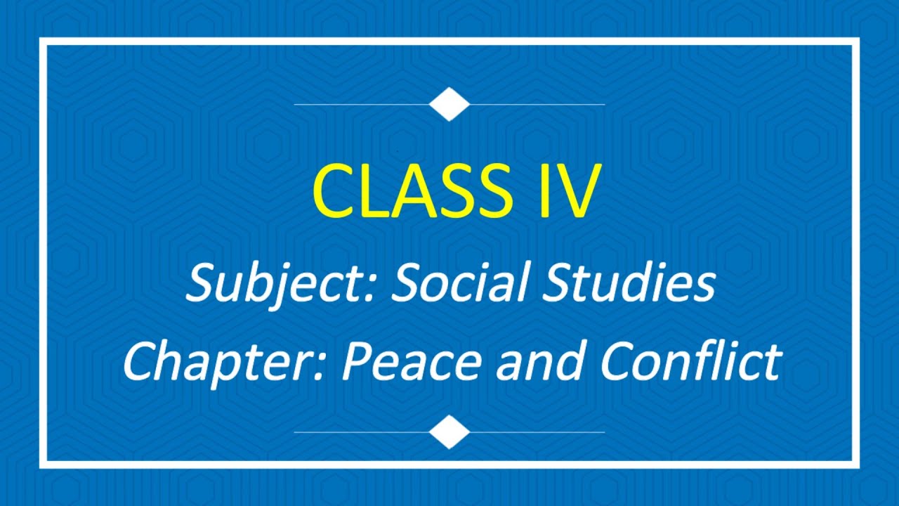 SOCIAL STUDIES - Class IV | Topic: Peace and Conflict | Ms Wasiya - YouTube