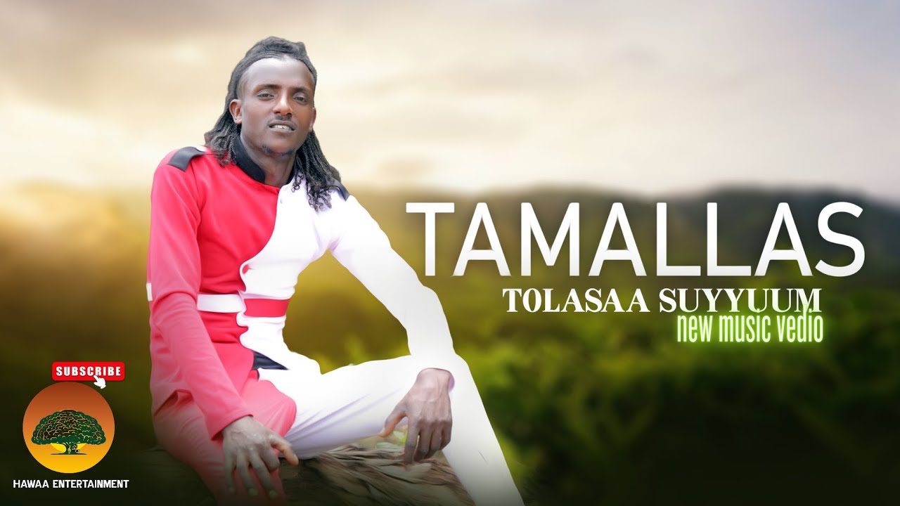 TOLASAA SUYYUUM | TAMALLAS | SIRBA AFAAN OROMOO HAARAA | NEW ETHIOPIAN ...