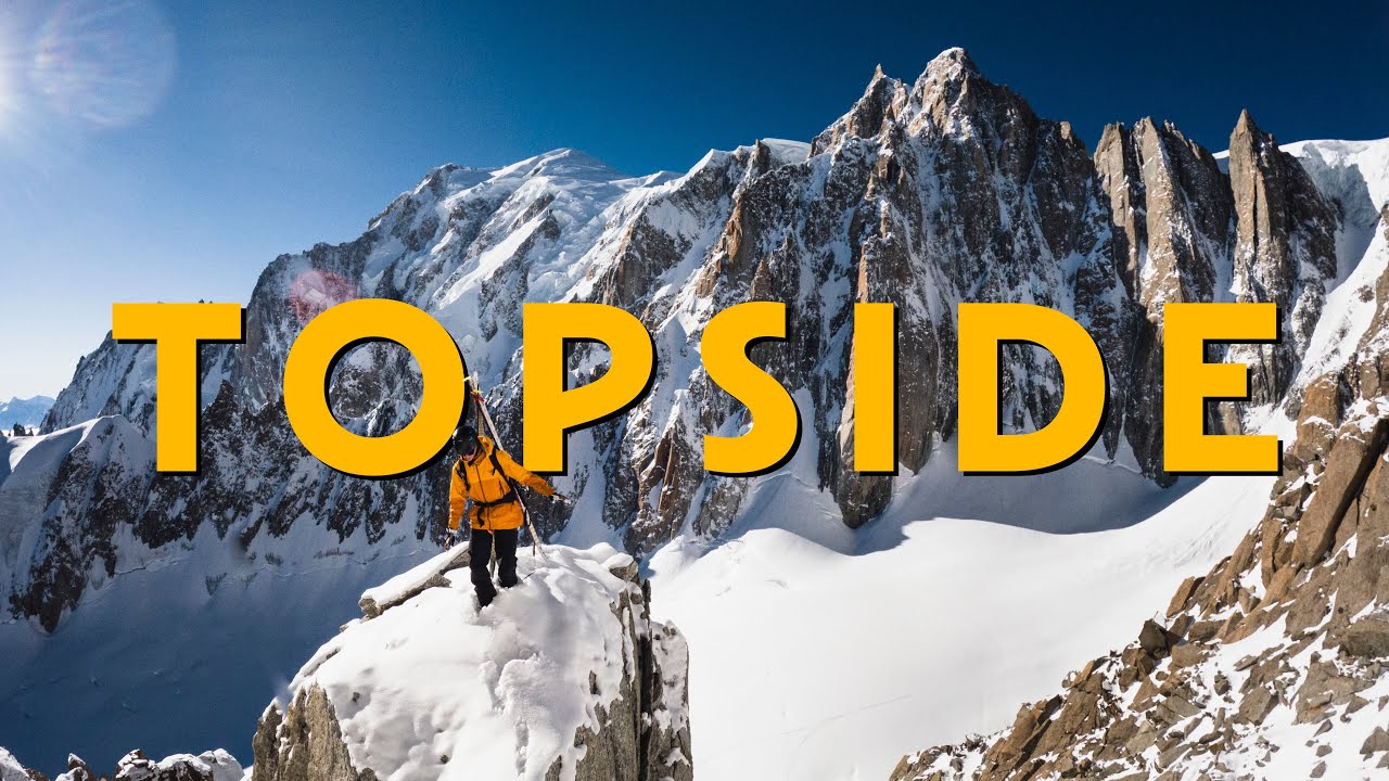 Chasing the sun to Chamonix style first tracks - Topside ep1 - YouTube