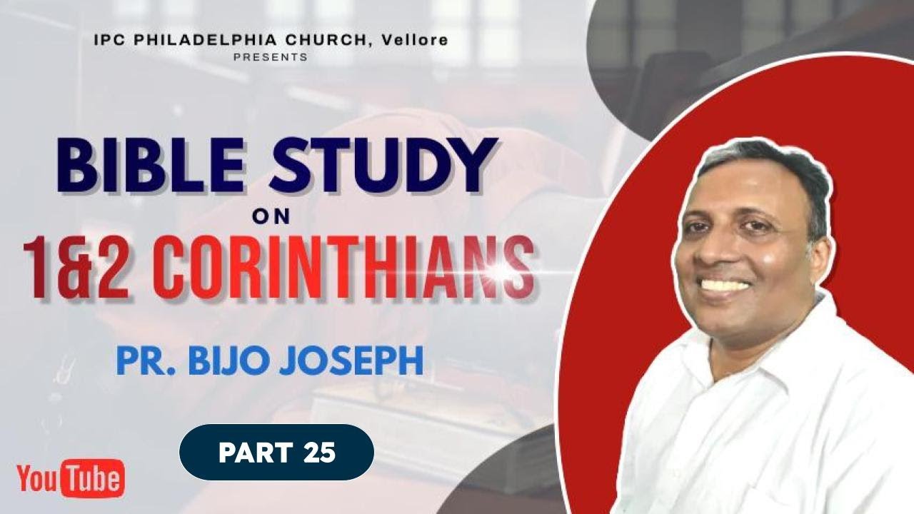 CORINTHIANS BIBLE STUDY || PASTOR BIJO JOSEPH || PART - 25 - YouTube