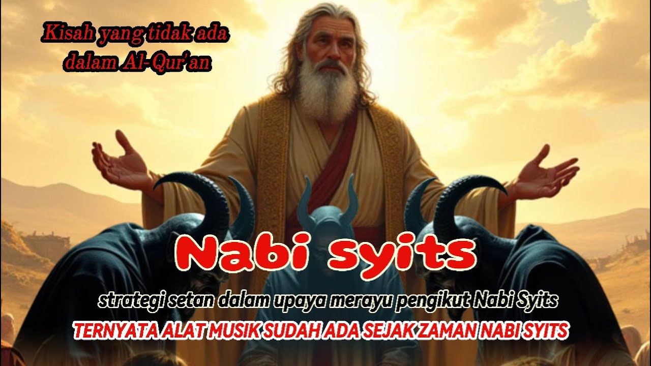 Kisah Nabi Syits ?! Strategi Setan dalam upaya membujuk umat Nabi Syits ...