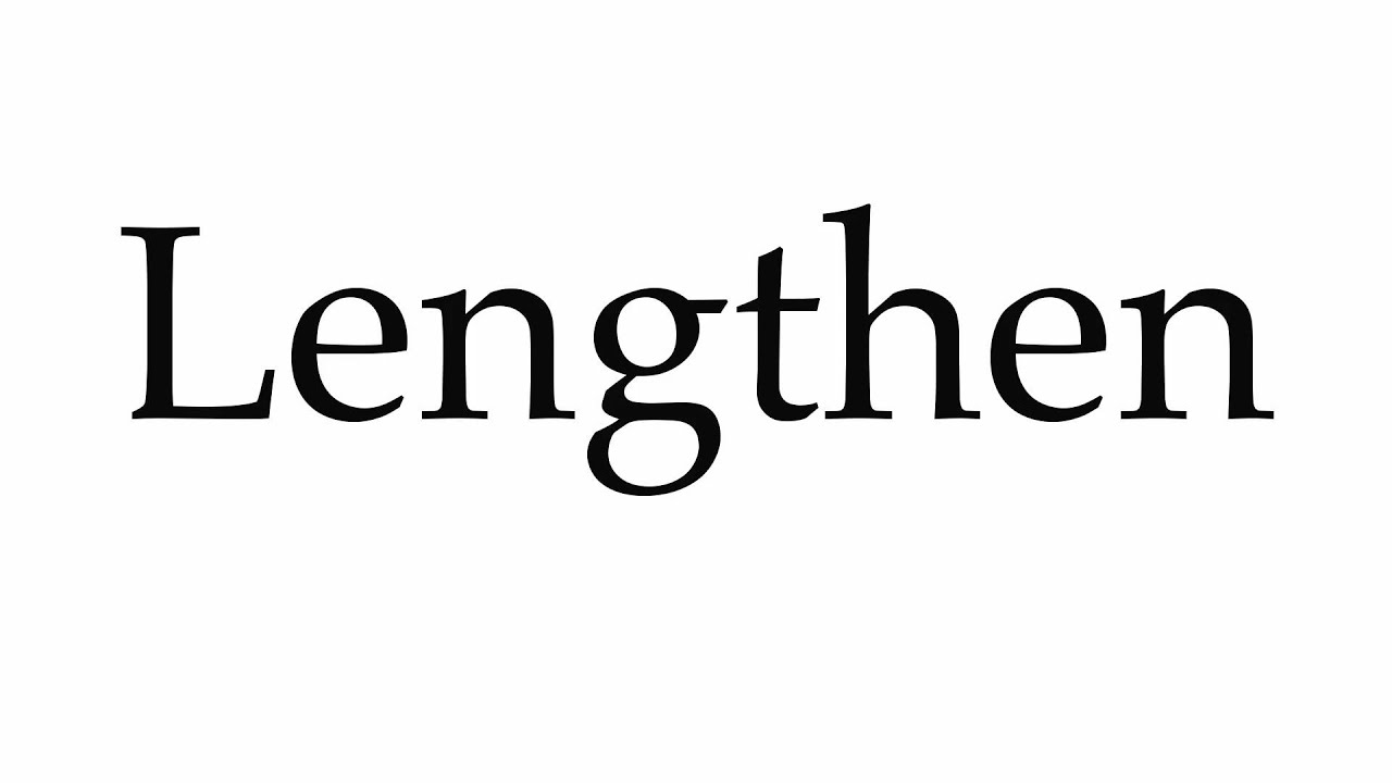 How to Pronounce Lengthen - YouTube