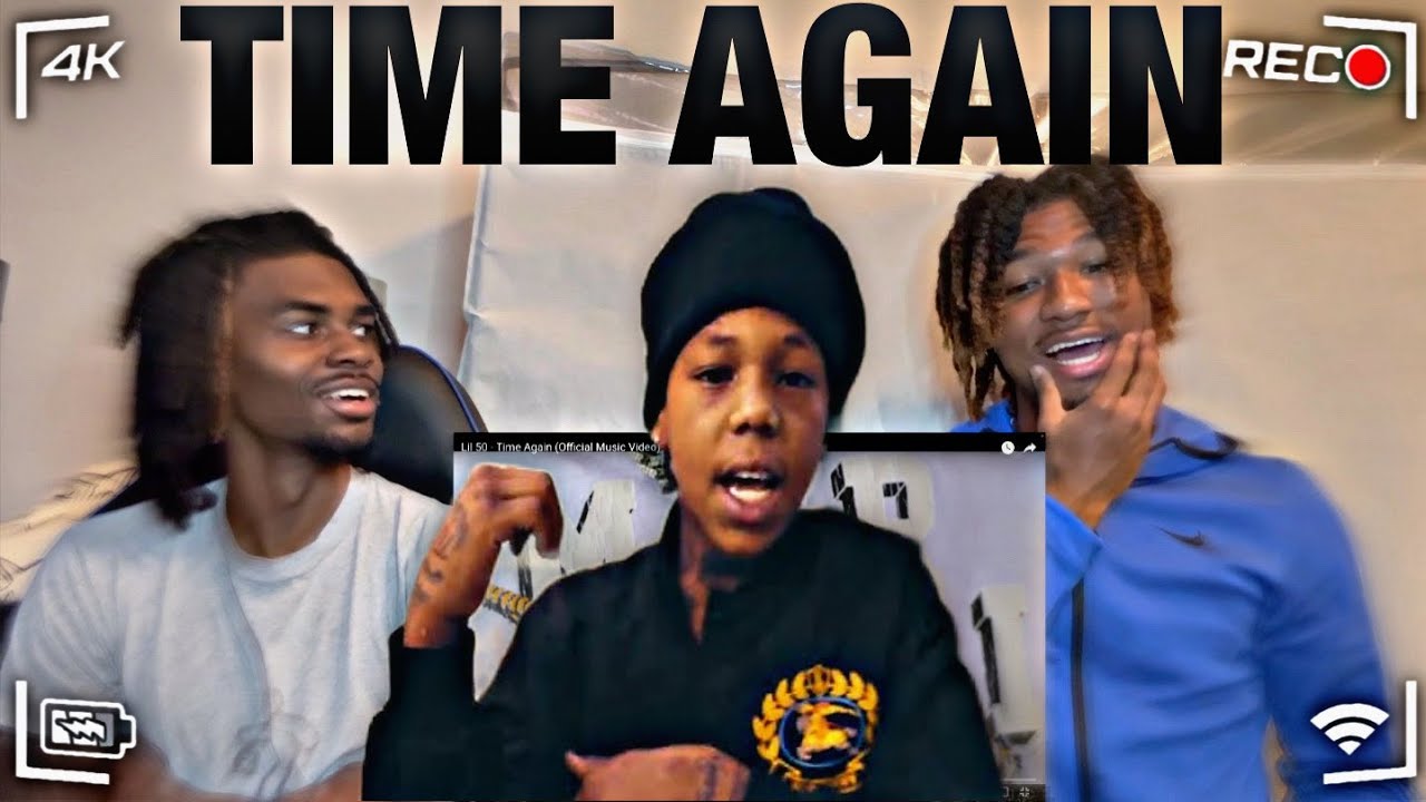 LIL 50 "TIME AGAIN" (OFFICIAL MUSIC VIDEO) | REACTION - YouTube