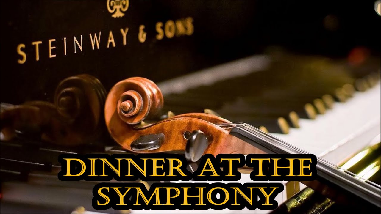 DINNER AT THE SYMPHONY - Part 12 : Relaxing Orchestra & Piano - YouTube