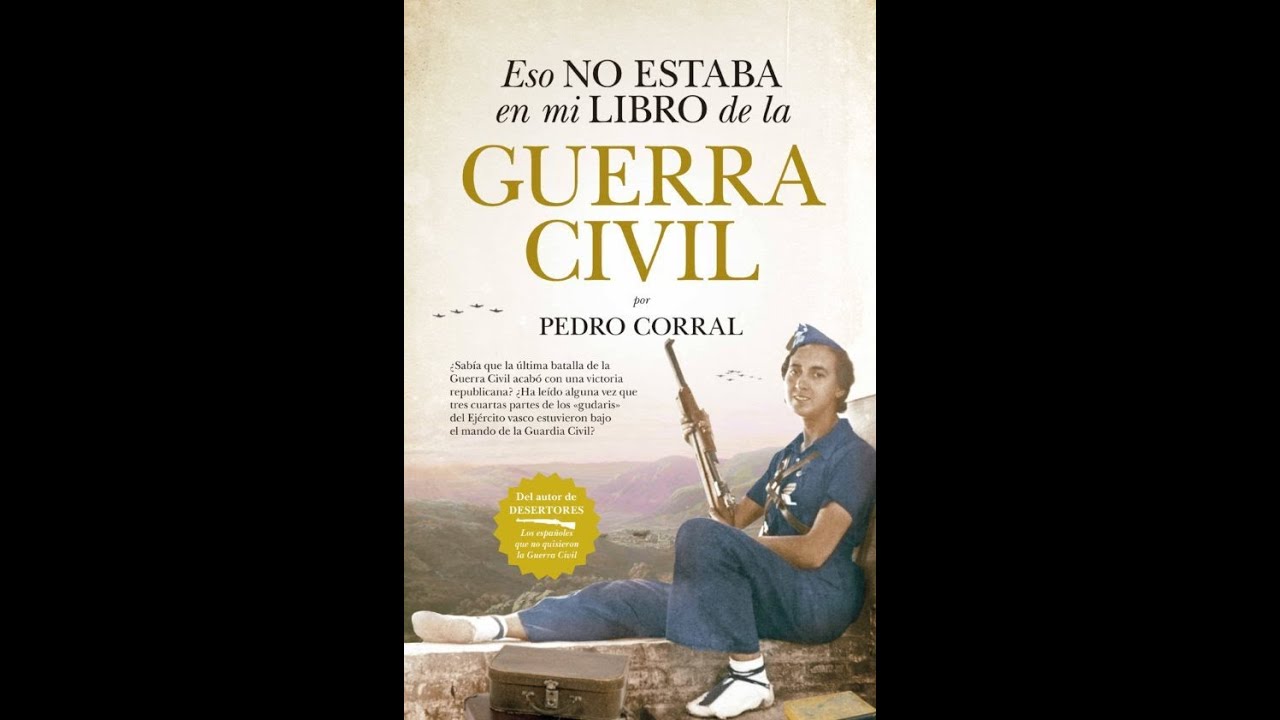 LA GUERRA CIVIL Y PEDRO DEL CORRAL - YouTube