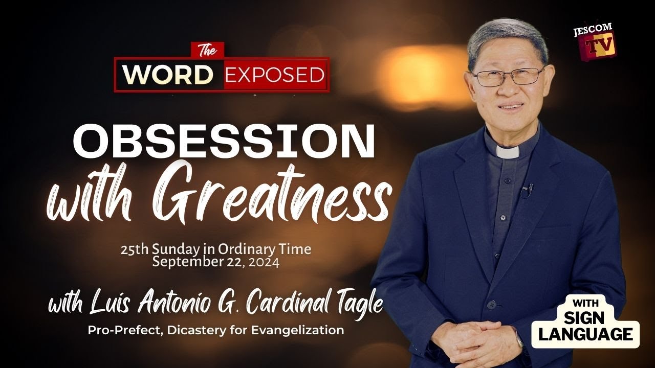 OBSESSION WITH. GREATNESS | The Word Exposed with Cardinal Tagle ...