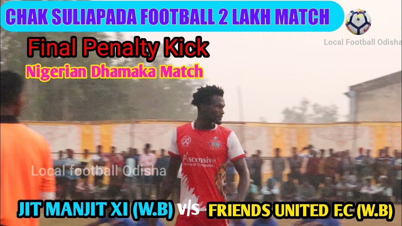 Chak Suliapada Football Match Final Penalty Kick || Jit Manjit xi W.B vs Friends United F.C W.B ...