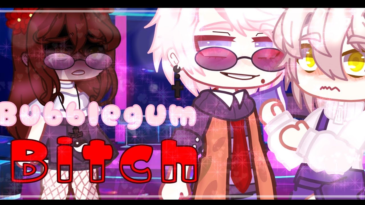 Bubblegum Bi*** [] Gacha club [] - YouTube