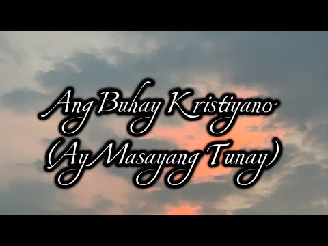 Ang Buhay Ng Kristiyano (Ay Masayang Tunay) - Christian Song - YouTube