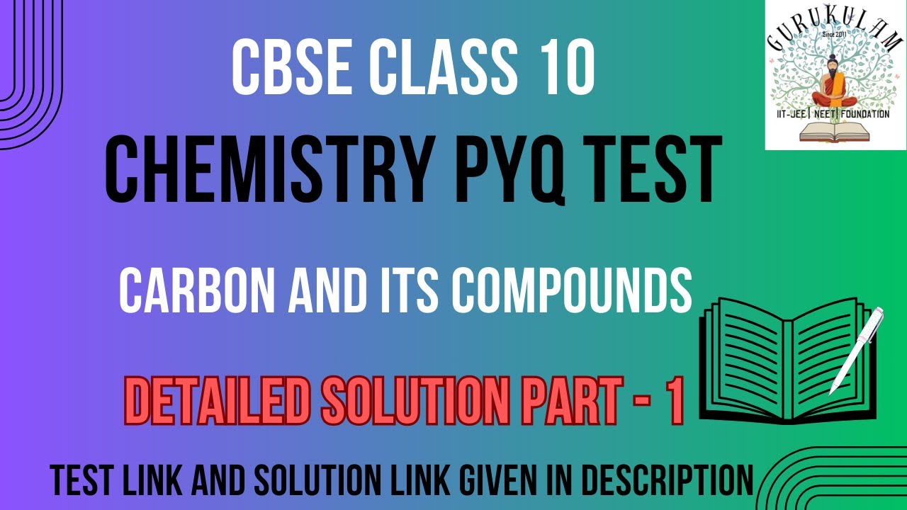 CBSE SCIENCE CLASS 10 | CHEMISTRY PYQ TEST |SOLUTION PART-1| CARBON AND ...