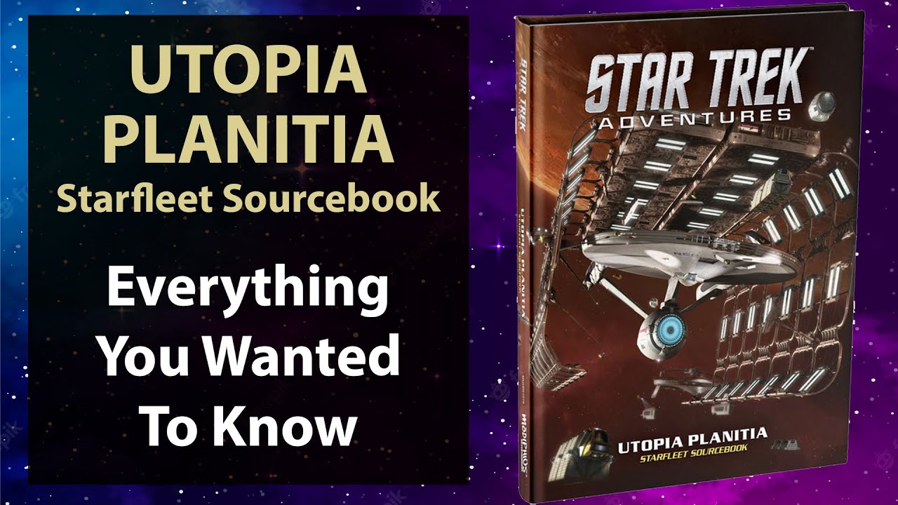 Star Trek Adventures Utopia Planitia Sourcebook - Everything You Wanted To Know with Jim Johnson ...