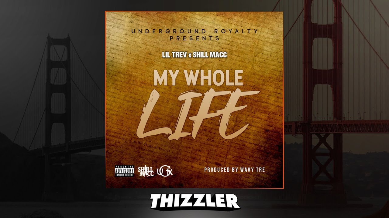 Lil Trev x Shill Macc - My Whole Life (Prod. Wavy Tre) [Thizzler.com ...