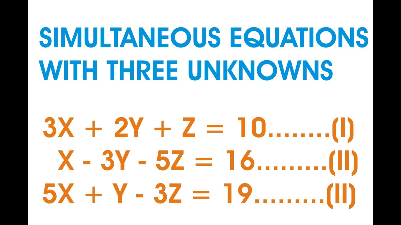 SIMULTANEOUS EQUATIONS WITH THREE UNKNOWNS YouTube SIMULTANEOUS EQUATIONS WITH THREE UNKNOWNS YouTube