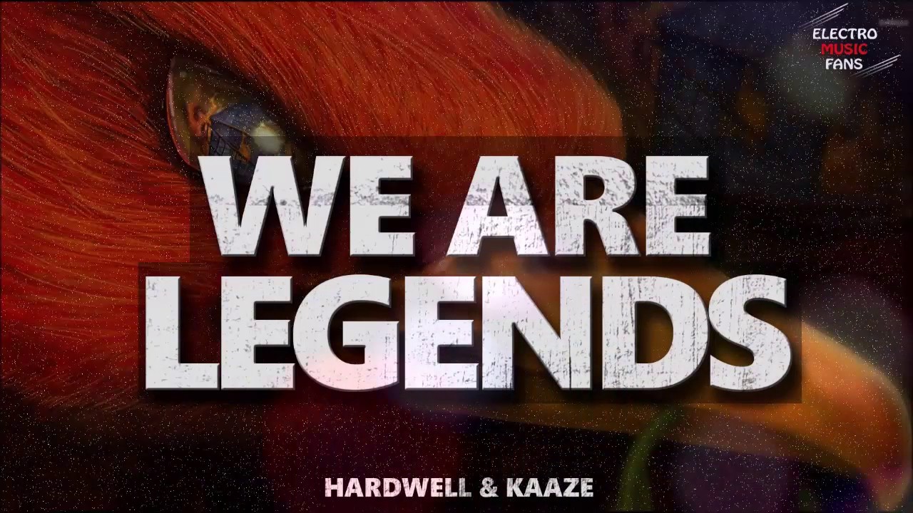 Hardwell & Kaaze - We Are Legends Ft Jonathan Mendelsohn Lyrics - YouTube