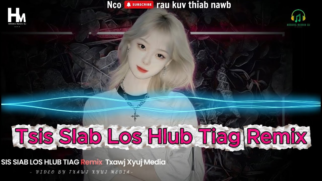 TSI SIAB LOS HLUB TIAG Remix 🎧 SODA Poj Laib Khej Me 🎧 Txawj Xyuj Remix ...