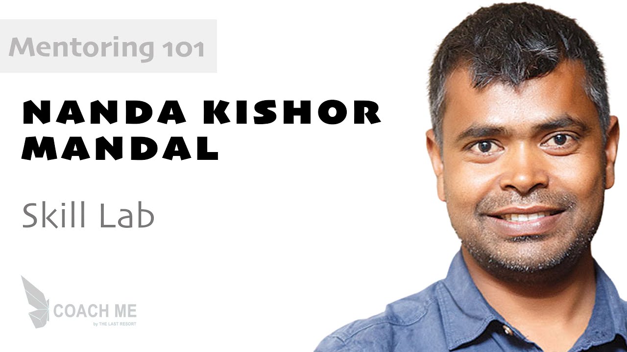 Mentoring101 | Nanda K. Mandal explains Skill Lab | Coach Me - YouTube