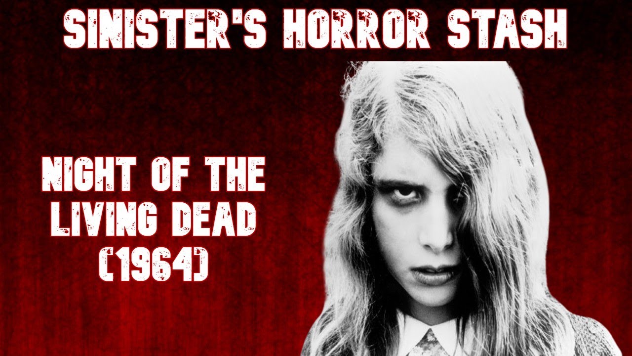Sinister's Horror Stash #1: Night of the Living Dead (1968) - YouTube