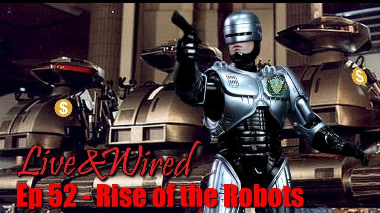 Live & Wired Ep 52: Rise of the Robots - YouTube