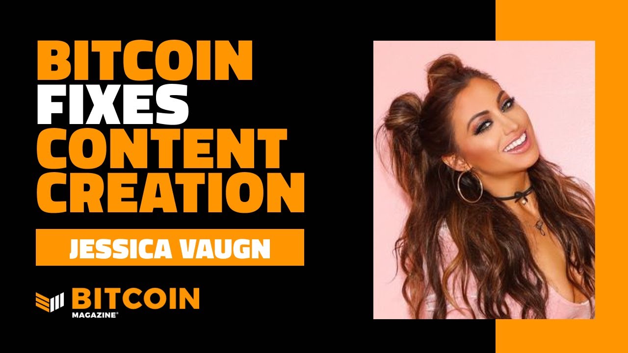 Bitcoin Fixes Content Creation | Jessica Vaugn | Bitcoin Magazine Clips ...