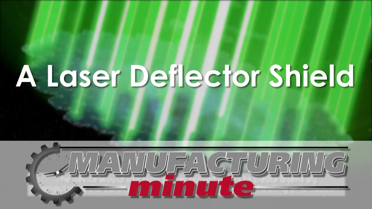 Manufacturing Minute: A Laser Deflector Shield - YouTube