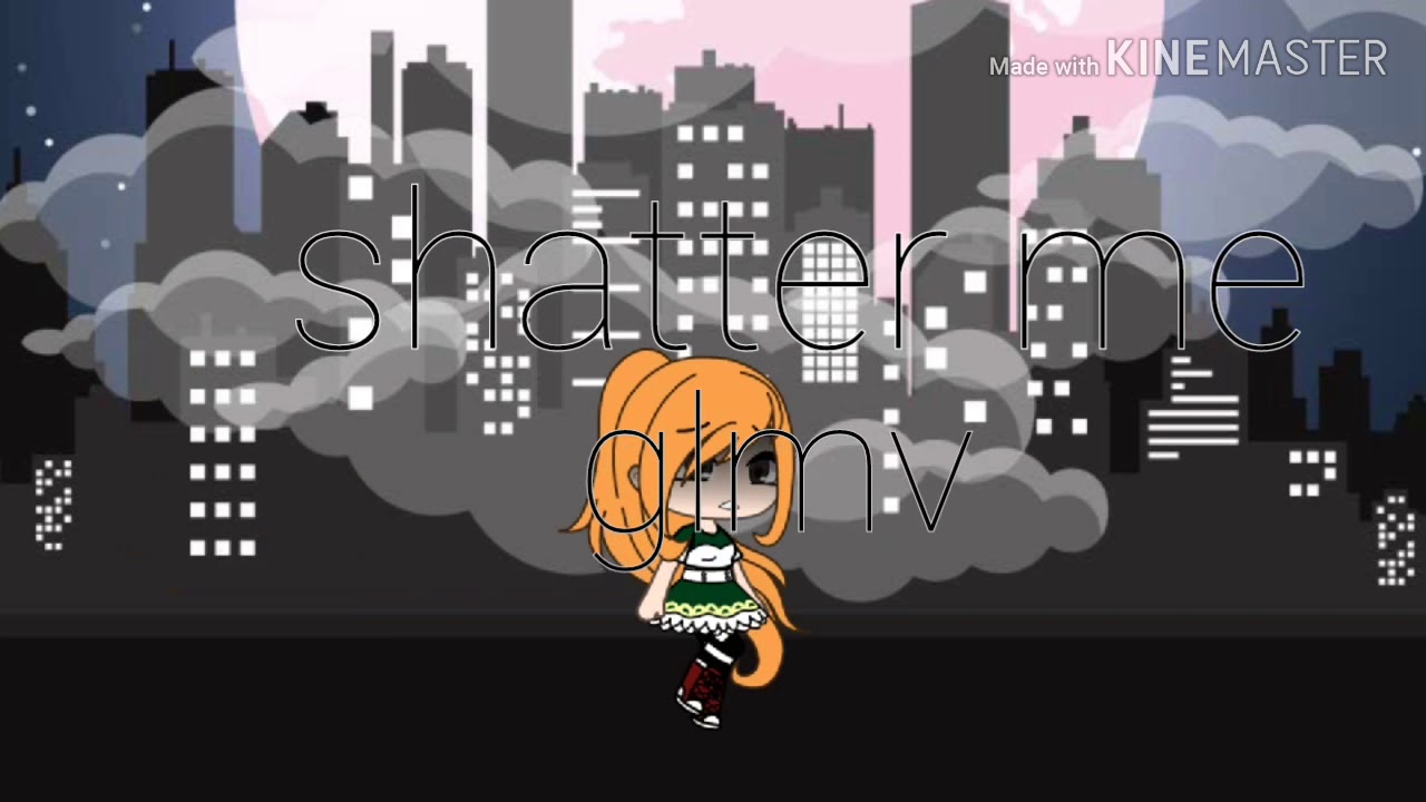 Shatter me glmv - YouTube