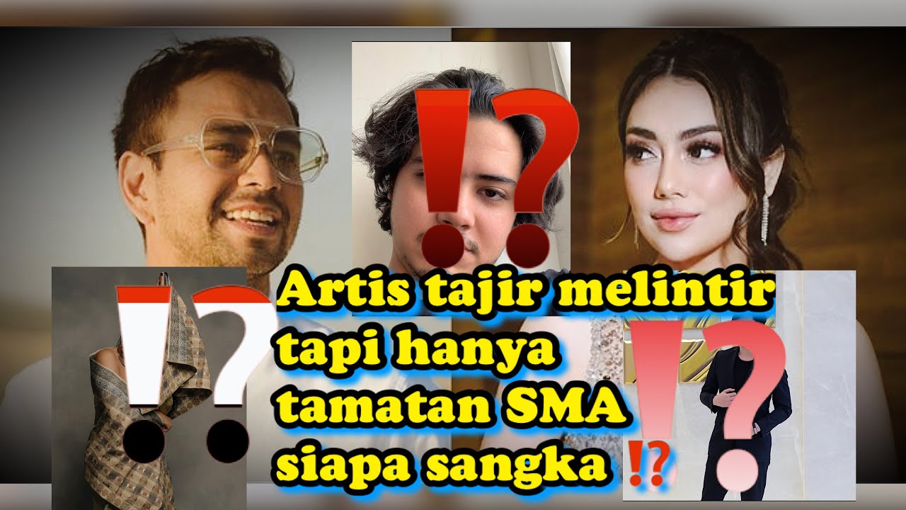 Beberapa artis yang TAJIR MELINTIR Hanya LULUSAN SMA 😱⁉️ - YouTube