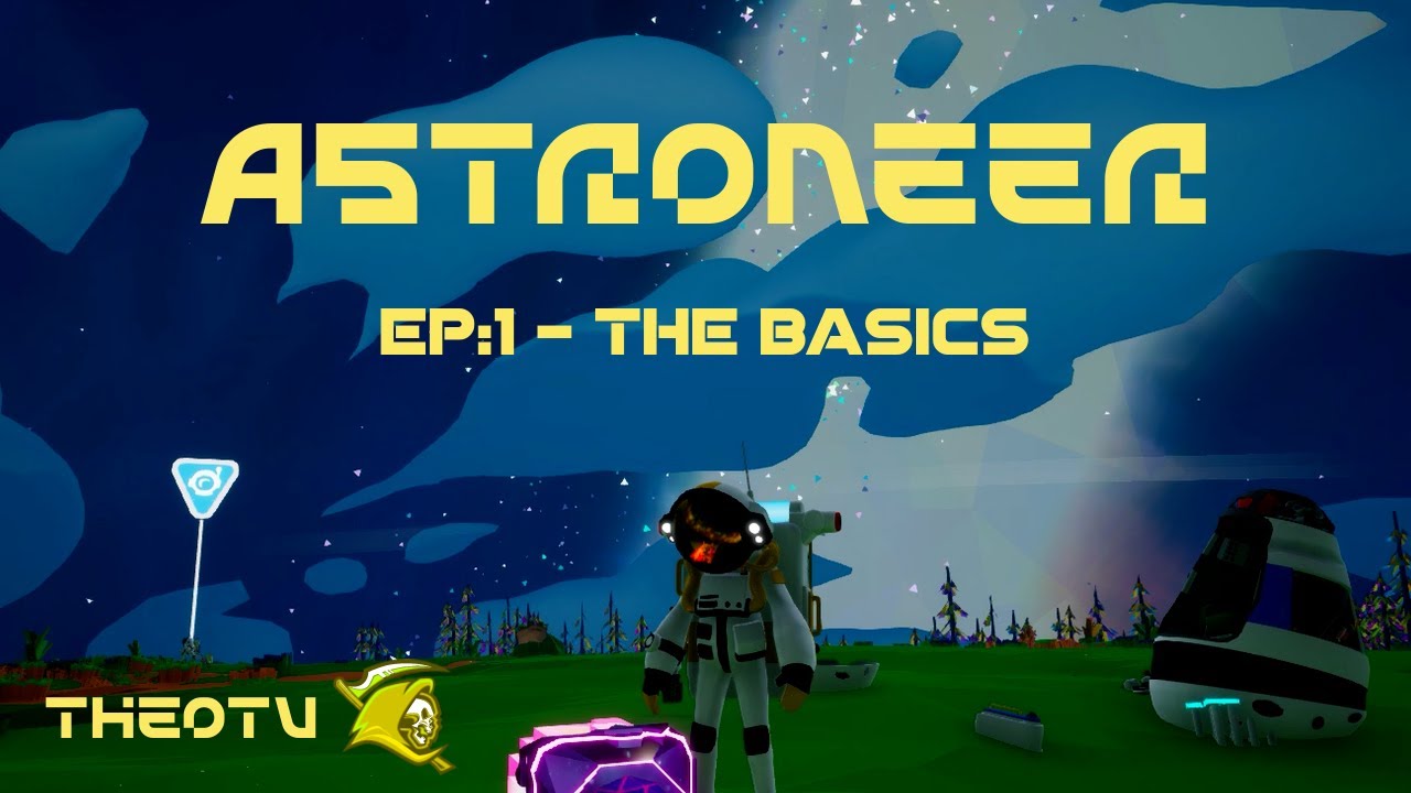 Astroneer - EP: 1 (Learing The Basics) - YouTube