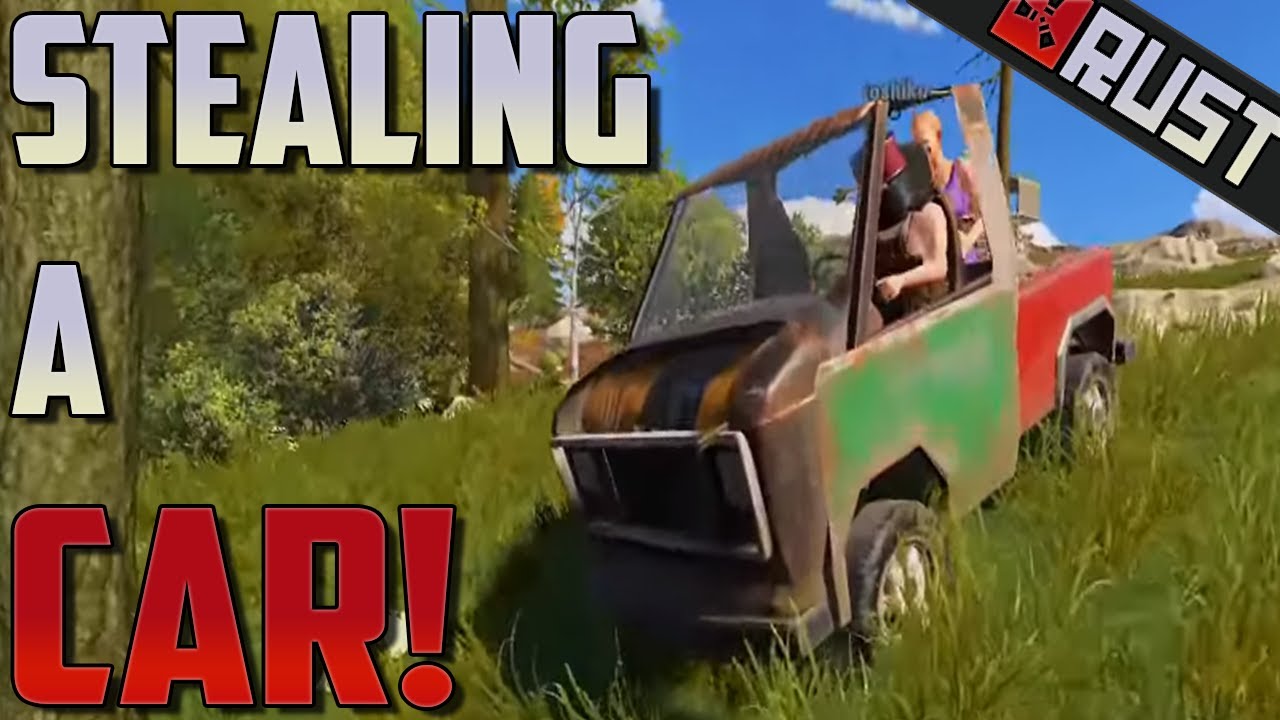 Insane START Stealing A CAR!! - Rust - YouTube