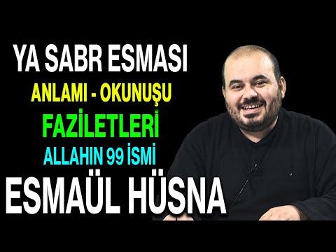 Ya Sabr esmasının anlamı ve faziletleri | Esved Allahın 99 ismi ve anlamı Esmaül Hüsna