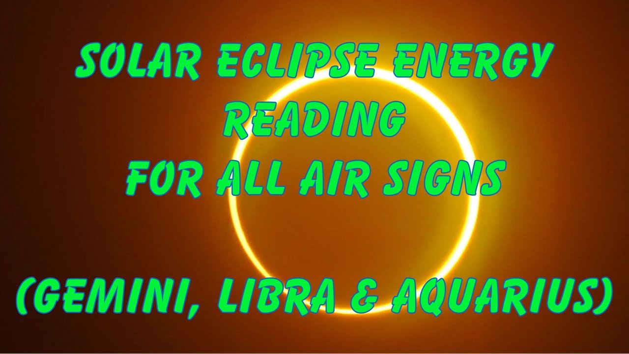 Solar Eclipse Energy Reading for Air Signs Gemini, Libra & Aquarius ...