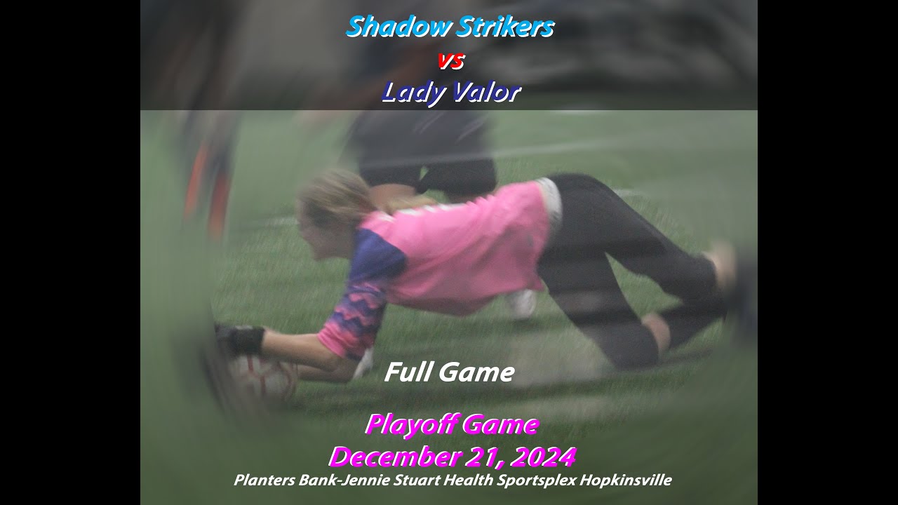 Shadow Strikers vs Lady Valor Full Game December 21, 2024 - YouTube