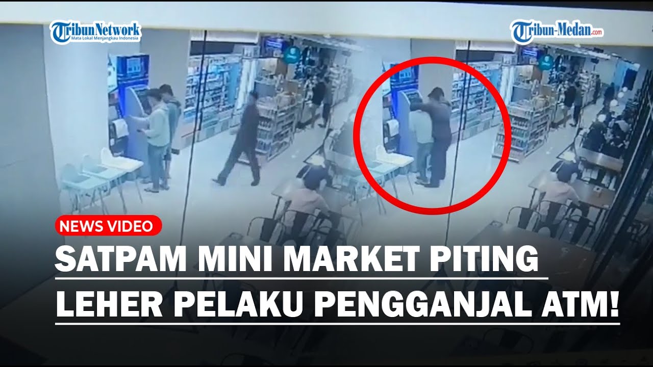 Keren! Aksi Satpam Mini Market Piting Leher Pelaku Pengganjal ATM, Langsung Diamankan - YouTube