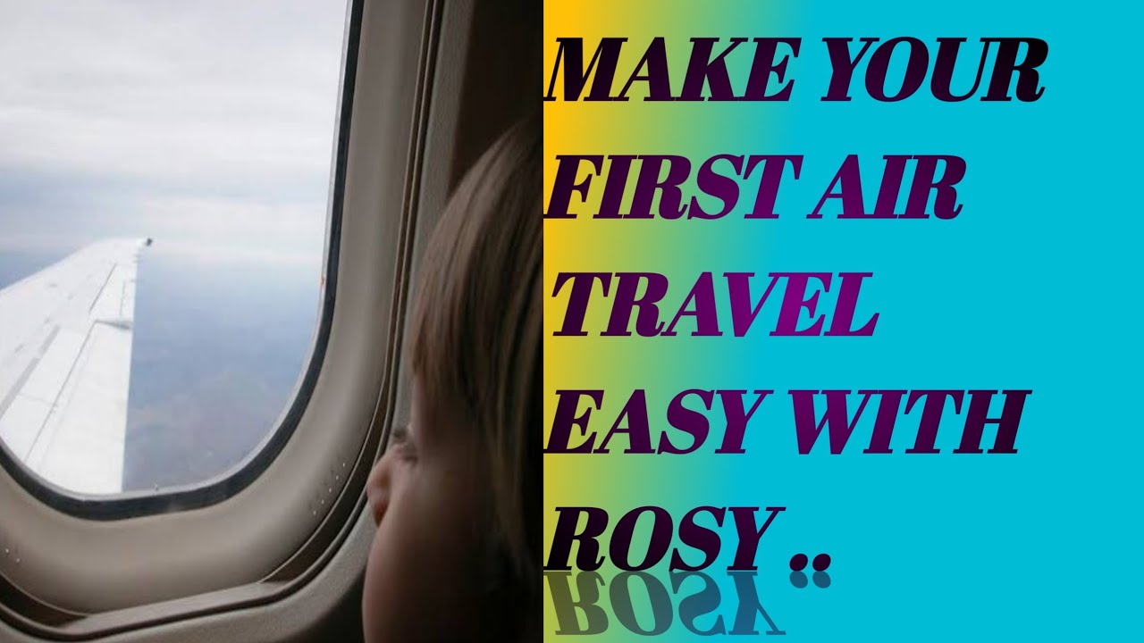 FIRST TIME TRAVAL BY FLIGHT || How to make first air travel easy ...